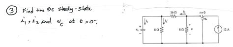 Solved 3 ﻿find The Dc Steady Statei1i2 ﻿and Vc ﻿at T0