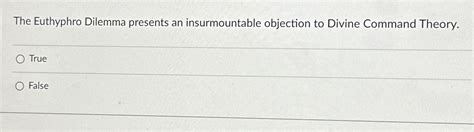 Solved The Euthyphro Dilemma Presents An Insurmountable
