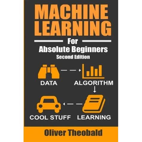 Machine Learning For Absolute Beginners A Plain English Introduction