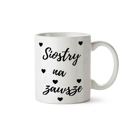 FOTO KUBEK z nadrukiem NA PREZENT DLA SIOSTRY Cena Opinie Zabawne gadżety 11898201468 Allegro