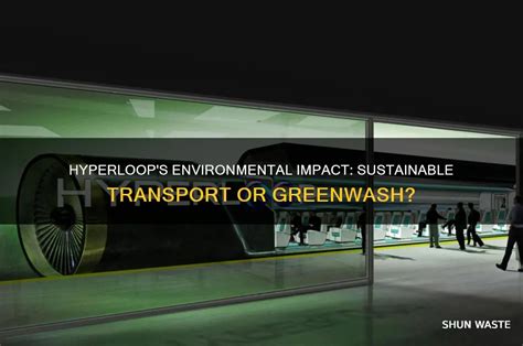 Hyperloops Environmental Impact Sustainable Transport Or Greenwash