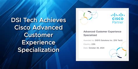 Dsi Tech Achieves Cisco Advanced Customer Experience