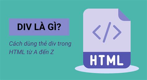 Div Trong Html Hướng Dẫn Toàn Diện Và Chi Tiết Cho Người Mới Bắt Đầu