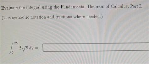 solved evaluate the integral using the fundamental theorem