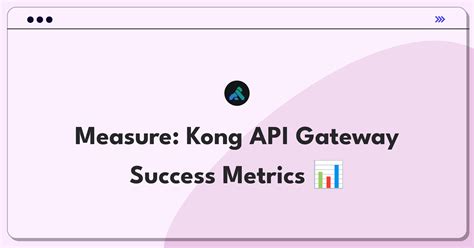 Kong Api Gateway Success Metrics Analytics Product Interview Nextsprints
