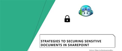 Strategies To Securing Sensitive Documents In Sharepoint Dev Community