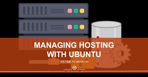Managing Server Hosting With Ubuntu Essential Commands You Should Know Publisharing