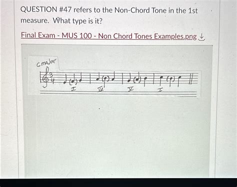 Question 47 ﻿refers To The Non Chord Tone In The 1 4