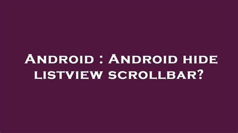 android listview hide scrollbar at elaine hudson blog