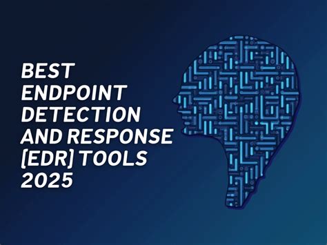 Best Endpoint Detection And Response Edr Tools In 2025 Wansafe