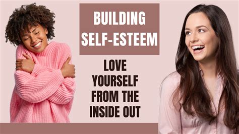 Building Self Esteem 8 Tips To Love Yourself From The Inside Out Dr