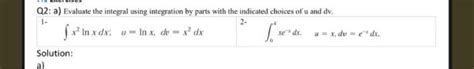 Solved Q2 A Evaluate The Integral Using Integration By