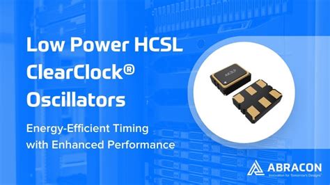 Abracon Low Power Hcsl Clearclock™ Oscillators Energy Efficient…