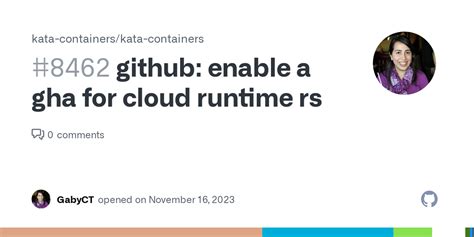 github enable a gha for cloud runtime rs · issue 8462 · kata