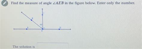 solved find the measure of angle ∠ aeb in the figure below enter only