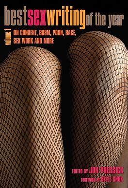 Best Sex Writing Of The Year Volume On Consent Bdsm Porn Race Sex Work And More