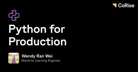 Corise Python For Production Wendy Ran Wei