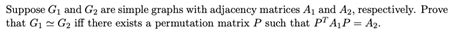 solved suppose g1 and g2 are simple graphs with adjacency