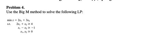 Solved Problem 4 Use The Big M Method To Solve The