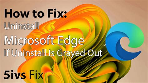 how to uninstall microsoft edge browser if uninstall is grayed out [tutorial] youtube