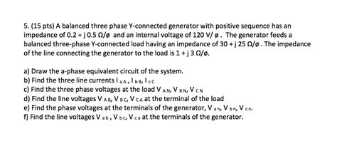 Solved 5 15 Pts A Balanced Three Phase Y Connected Generator With