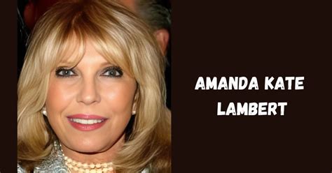 The Life And Career Of Amanda Kate Lambert