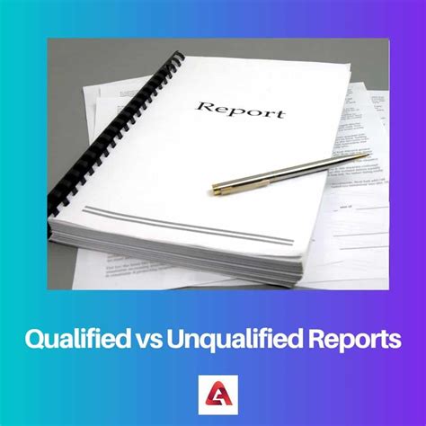 Qualified vs Unqualified Reports: Difference and Comparison