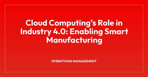 Cloud Computings Role In Industry 40 Enabling Smart Manufacturing • Slm Self Learning