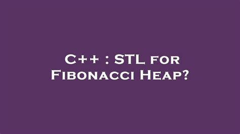 C Stl For Fibonacci Heap Youtube