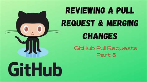 Github Pull Requests Part 5 Reviewing A Pull Request And Merging