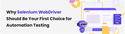 Why Selenium WebDriver Should Be Your First Choice For Automation Testing