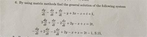 Solved By Using Matrix Methods Find The General Solution Chegg