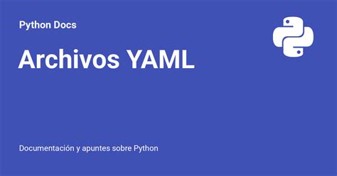 Archivos Yaml Python Docs