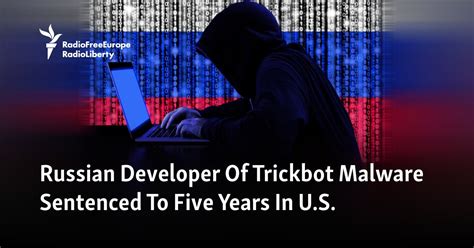 Russian Developer Of Trickbot Malware Sentenced To Five Years In Us