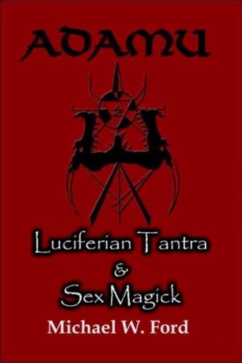 Adamu Luciferian Tantra And Sex Magick 9781411690653 Michael W