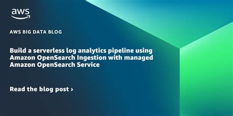 build a serverless log analytics pipeline using amazon opensearch