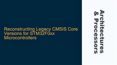 Reconstructing Legacy Cmsis Core Versions For Stm32f0xx Microcontrollers System On Chips