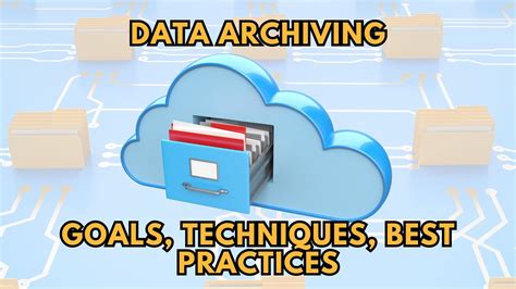 data archiving goals techniques best practices subscribed fyi