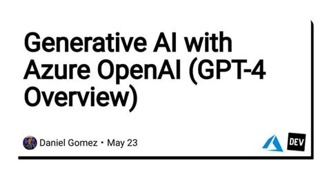 Generative Ai With Azure Openai Gpt 4 Overview Rdevto