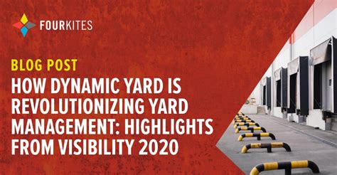 How Dynamic Yard Is Revolutionizing Yard Management Highlights From Visibility 2020 Fourkites
