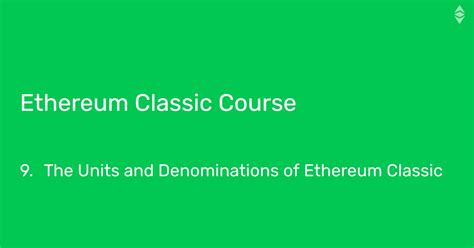 Ethereum Classic Course 9 The Units And Denominations Of Ethereum Classic