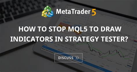 How To Stop Mql5 To Draw Indicators In Strategy Tester Strategy Tester Expert Advisors And