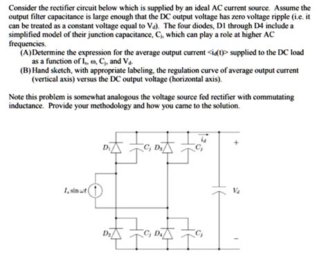 Solved Consider The Rectifier Circuit Below Which Is Supplied By An