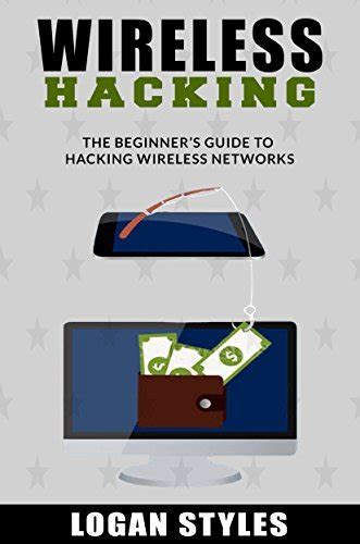 Wireless Hacking The Beginners Guide To Hacking Wireless Networks By