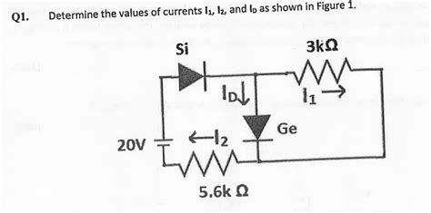 Q1 Determine The Values Of Currents I1 I2 And Id As Shown In Figure
