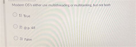 Solved Modern Oss Either Use Multithreading Or