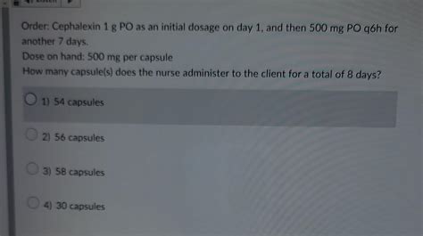 Solved Order Cephalexin 1 G Po As An Initial Dosage On Day