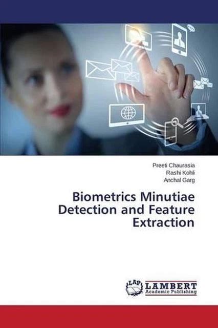 Biometrics Minutiae Detection And Feature Extraction By Chaurasia Preeti Englis Eur 5729