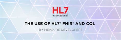 The Use Of Hl7 Fhir And Cql By Measure Developers