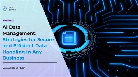 Ai Data Management Strategies For Secure And Efficient Data Handling In Any Business Gpt Guard